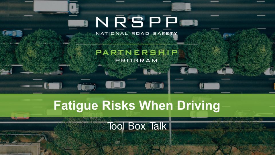 New NRSPP Toolbox Talk - Fatigue - Heavy Vehicle Industry Australia